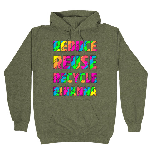 Reduce Reuse Recycle Rihanna Hooded Sweatshirts | LookHUMAN